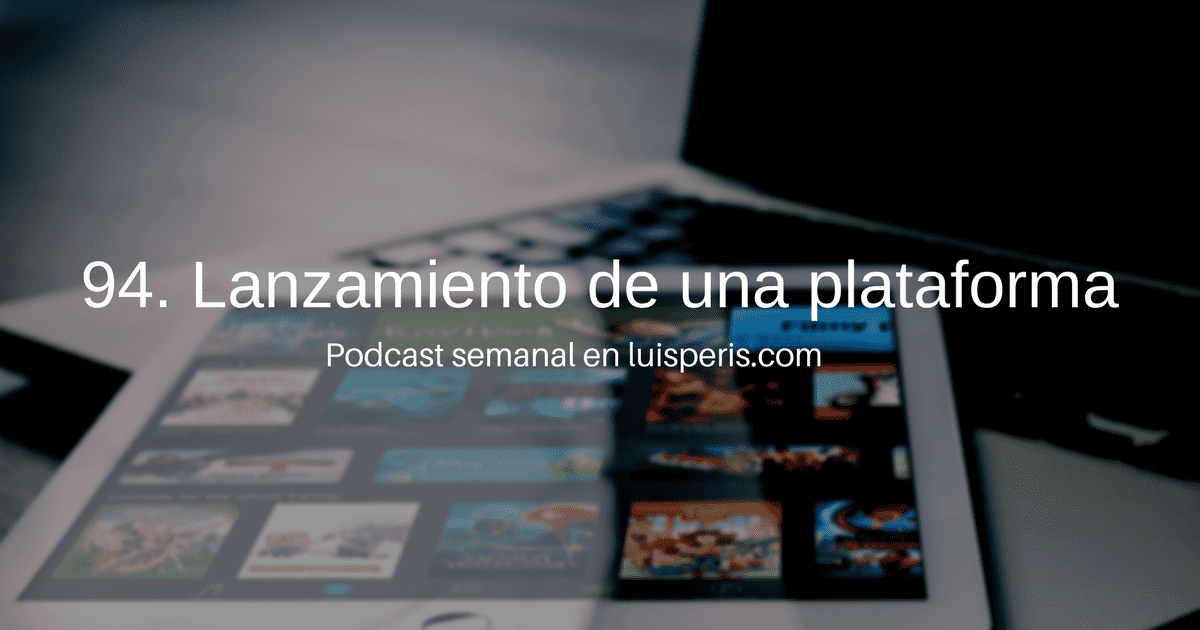 Lanzamiento de una plataforma - Luis Peris