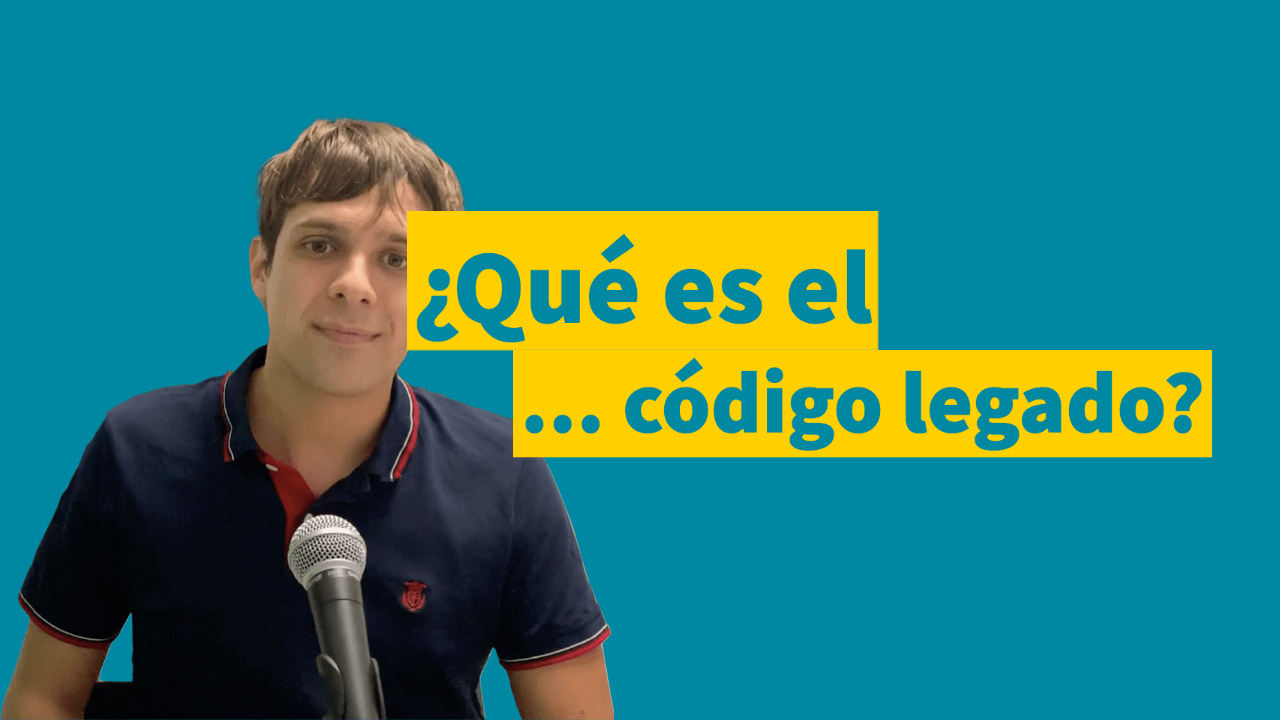 ¿Qué es el código legado? - Luis Peris